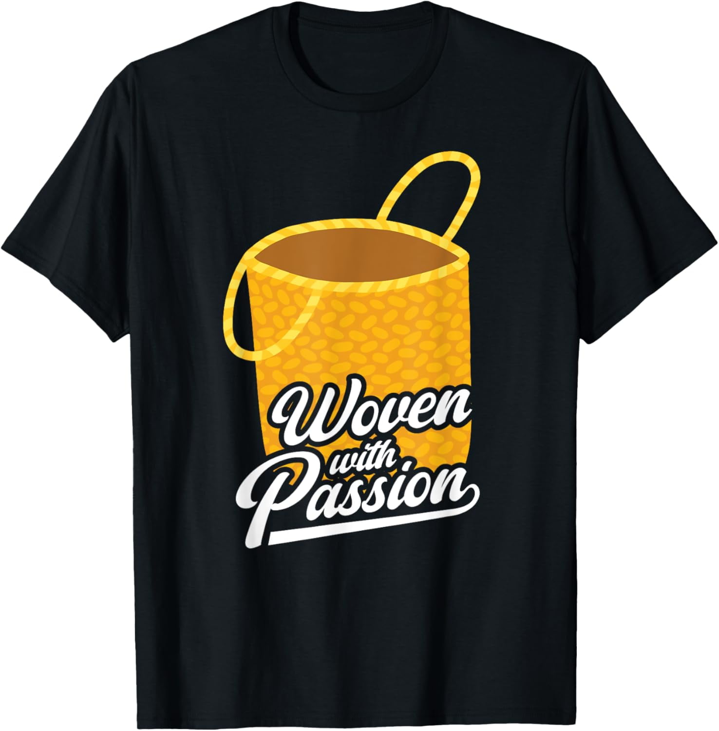 Woven With Passion Basket Weaver Handmade Basket Weaving T-Shirt ...