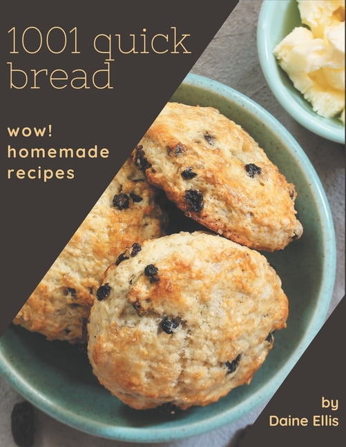 Wow! 1001 Homemade Quick Bread Recipes - Walmart.com