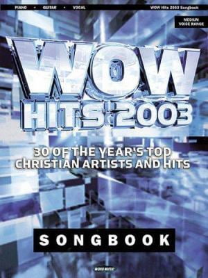 Pre-Owned Wow 2003 Songbook: 30 of the Year's Top Christian Artists and ...