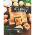 Wow! 333 Cheese Breakfast and Brunch Recipes : The Best Cheese ...