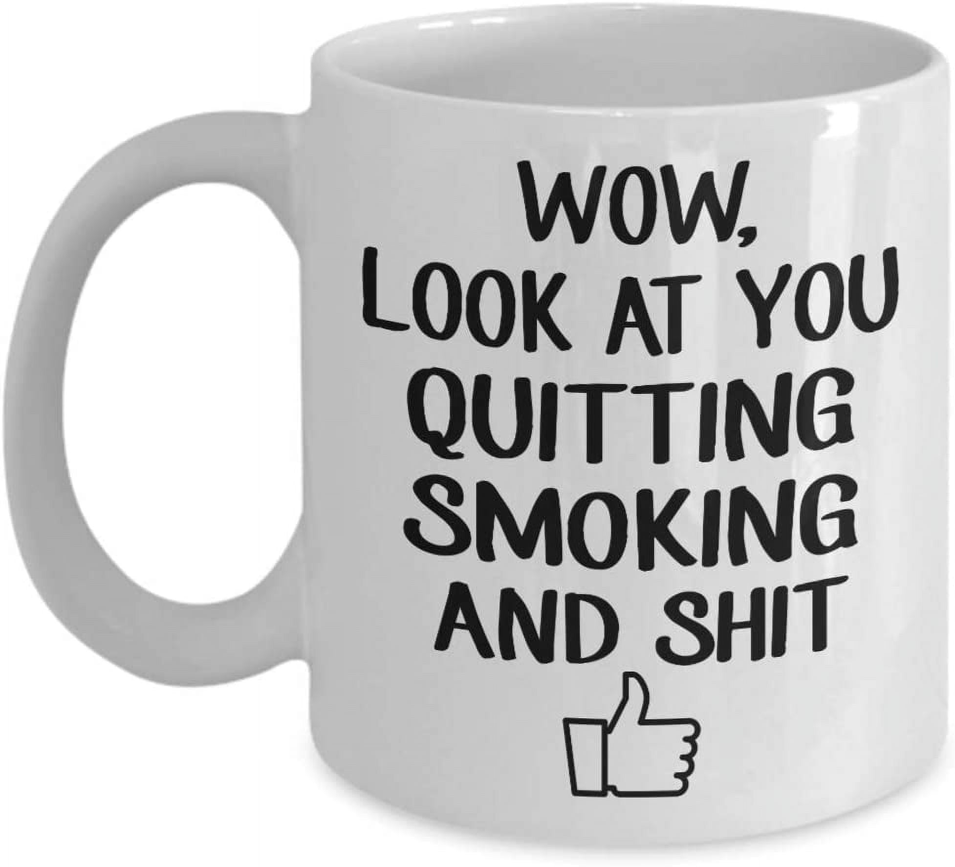 Wow Look At You Quitting Smoking Coffee Mug Quit Smoking ...