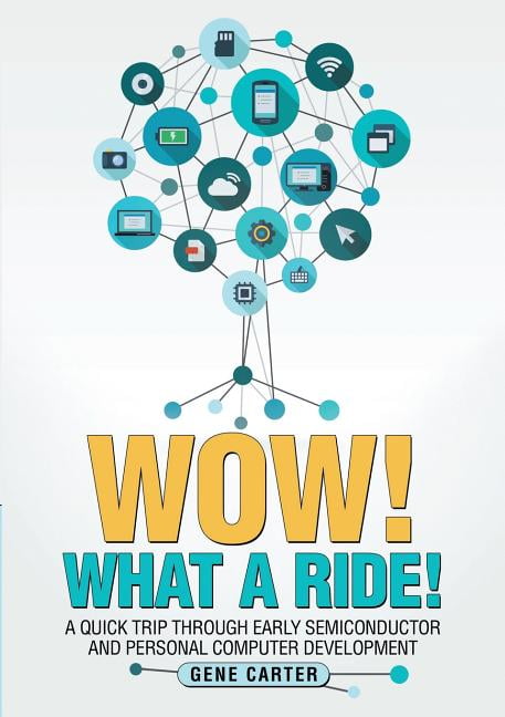 Wow! What a Ride!: A Quick Trip Through Early Semiconductor and ...