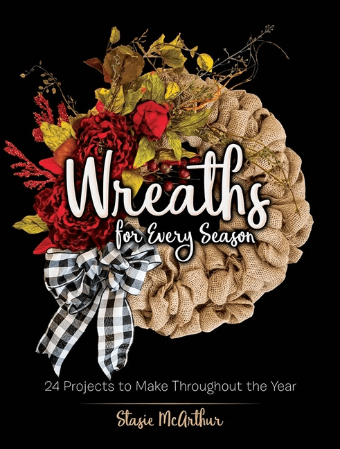 Wreaths for Every Season : 24 Projects to Make Throughout the Year ...