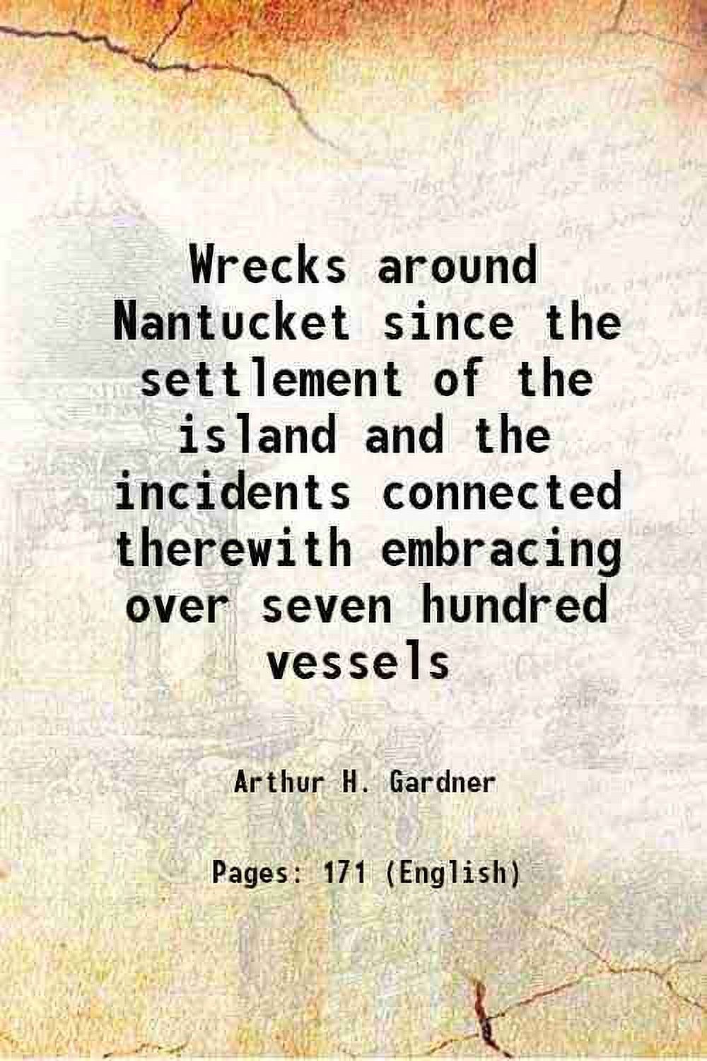Wrecks around Nantucket since the settlement of the island and the ...