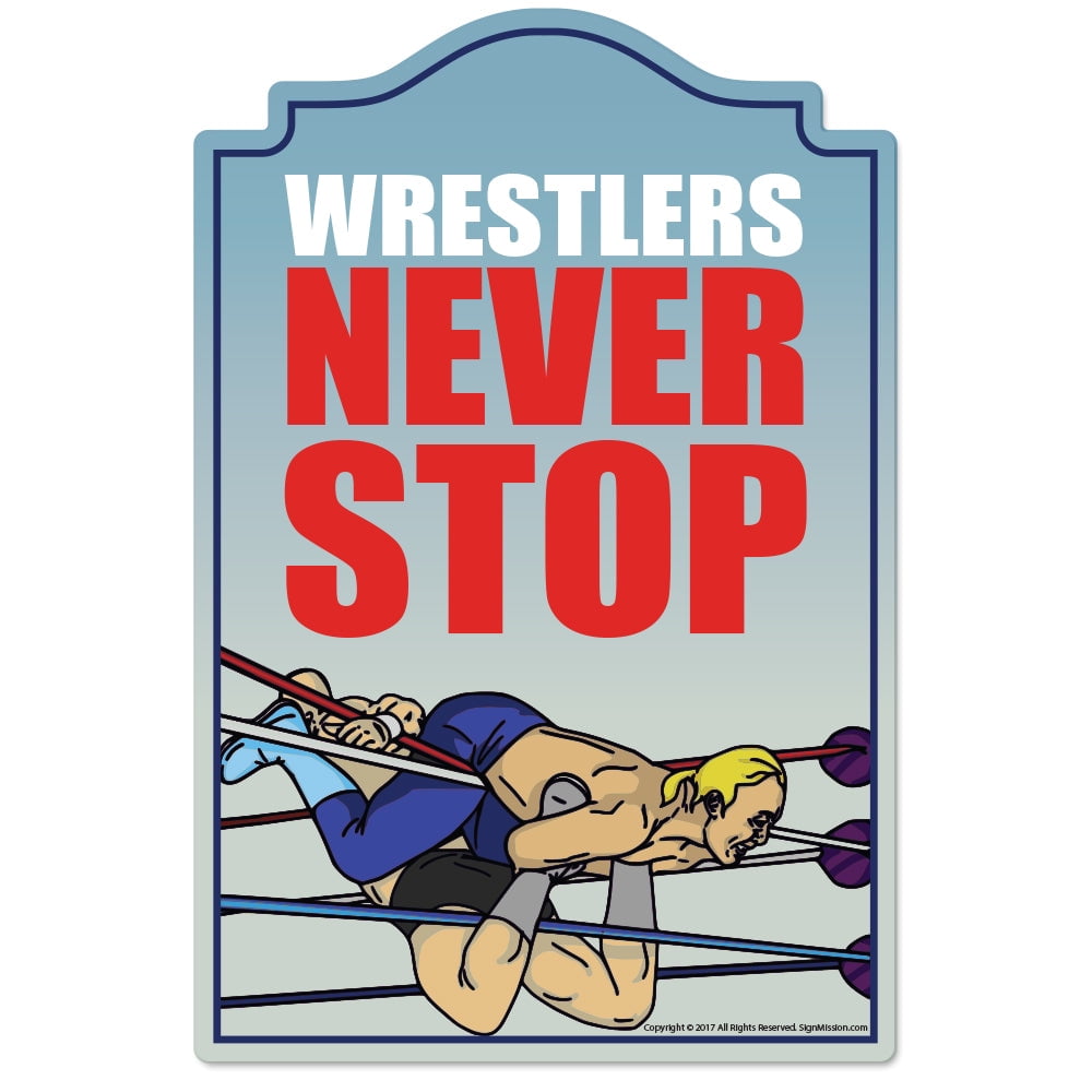 Wrestlers Never Stop Novelty Sign | Indoor/Outdoor | Funny Home Décor ...