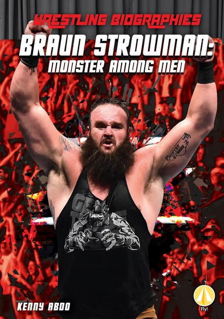 Wrestling Biographies Set 2 Braun Strowman: Monster Among Men: Monster Among Men, (Hardcover ...
