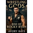 Wrestling Gods Wrestling Gods: Rose Of Rocky Ryan, Book 1, (Paperback ...