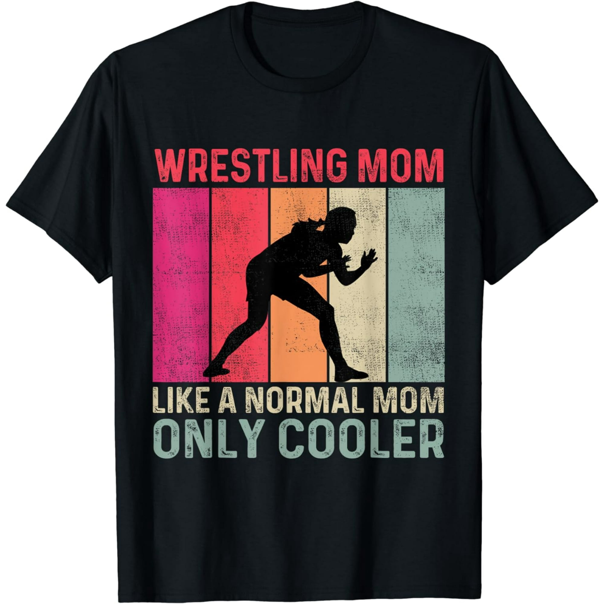 Wrestling Mom Like A Normal Mom Only Cooler Mother's Day T-Shirt ...