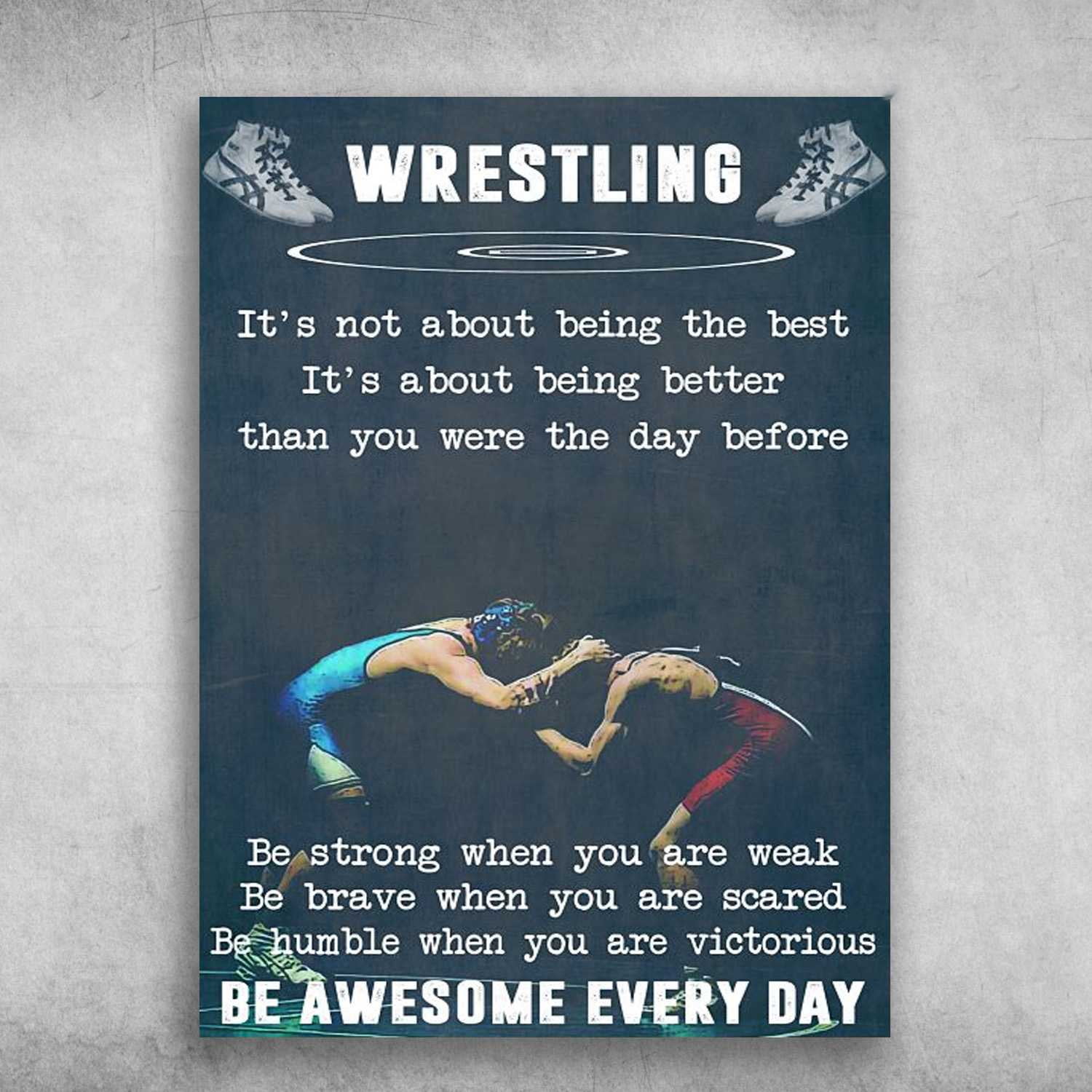 Wrestling Poster, Wrestling Man, It's Not About Being The Best, It's ...