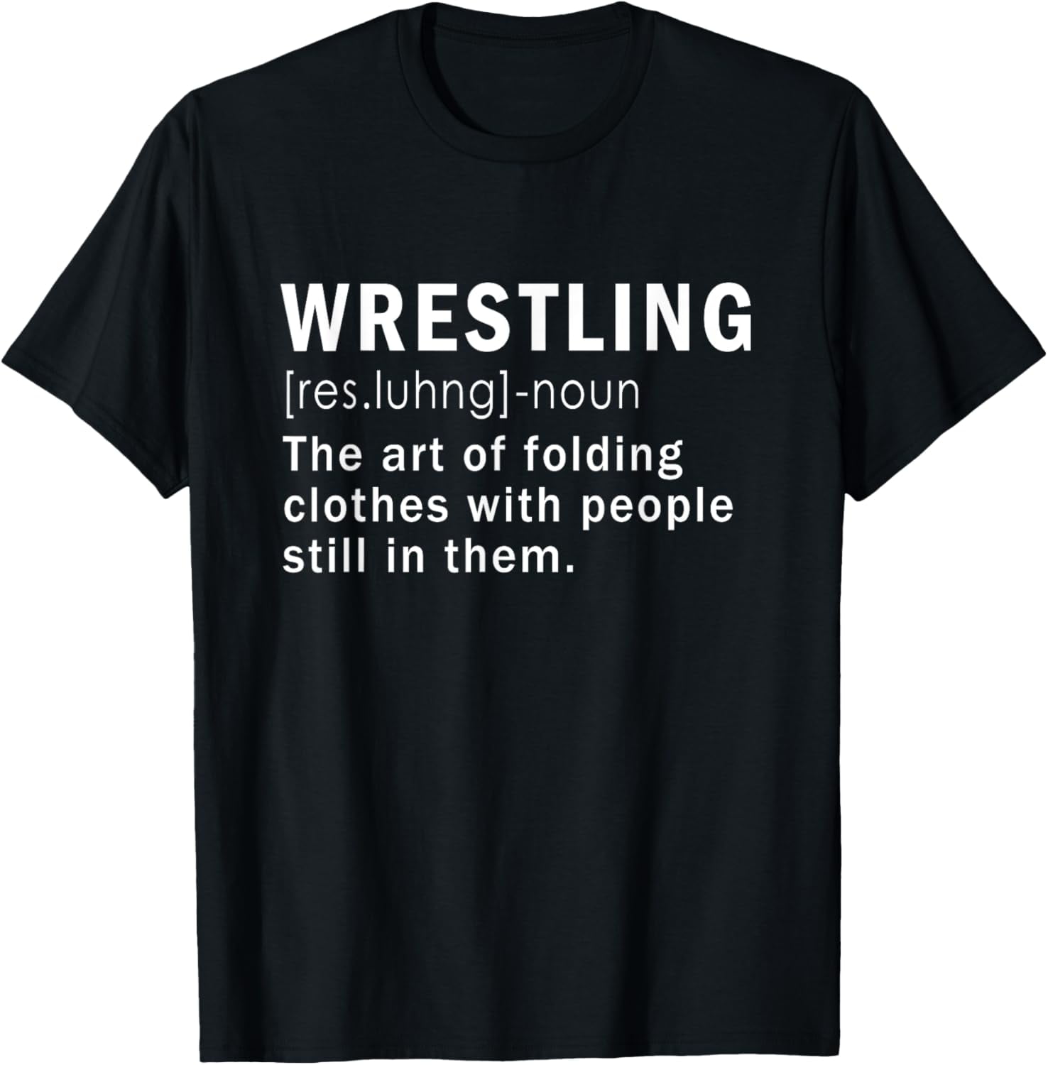Wrestling definition the art of folding clothes funny T-Shirt - Walmart.com