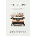 Write Free: Personal Essays on Craft, Career, and the Writing Life ...