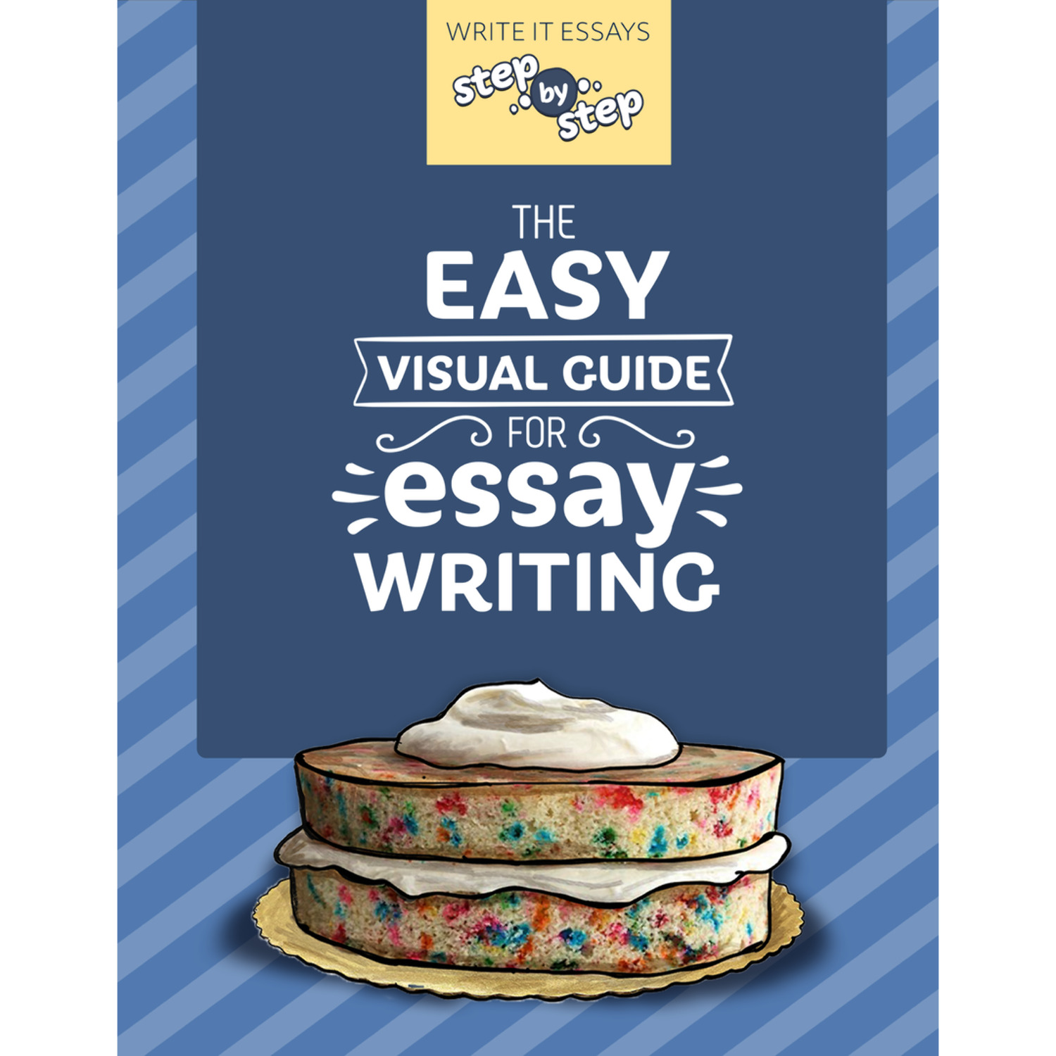 Write It Essays, Step by Step: The Easy Visual Guide for Essay Writing ...