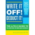 Write It Off! Deduct It!: The A-to-Z Guide to Tax Deductions for Home ...