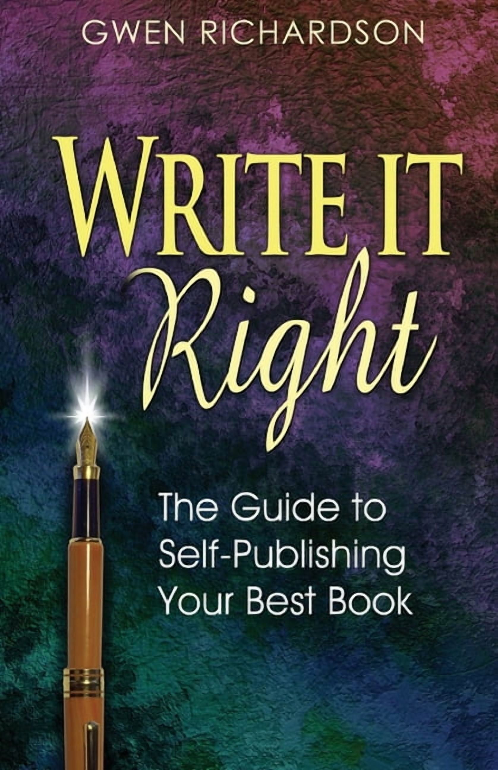 Write It Right: The Guide to Self-Publishing Your Best Book (Paperback ...