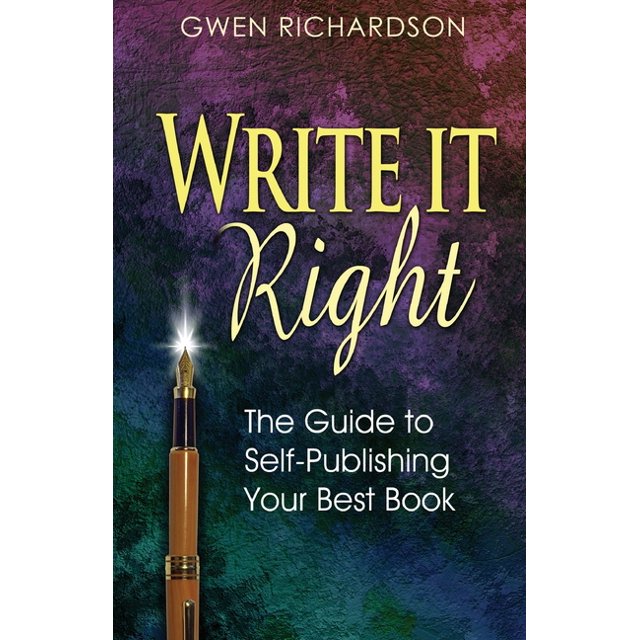 Write It Right: The Guide to Self-Publishing Your Best Book - Walmart.com