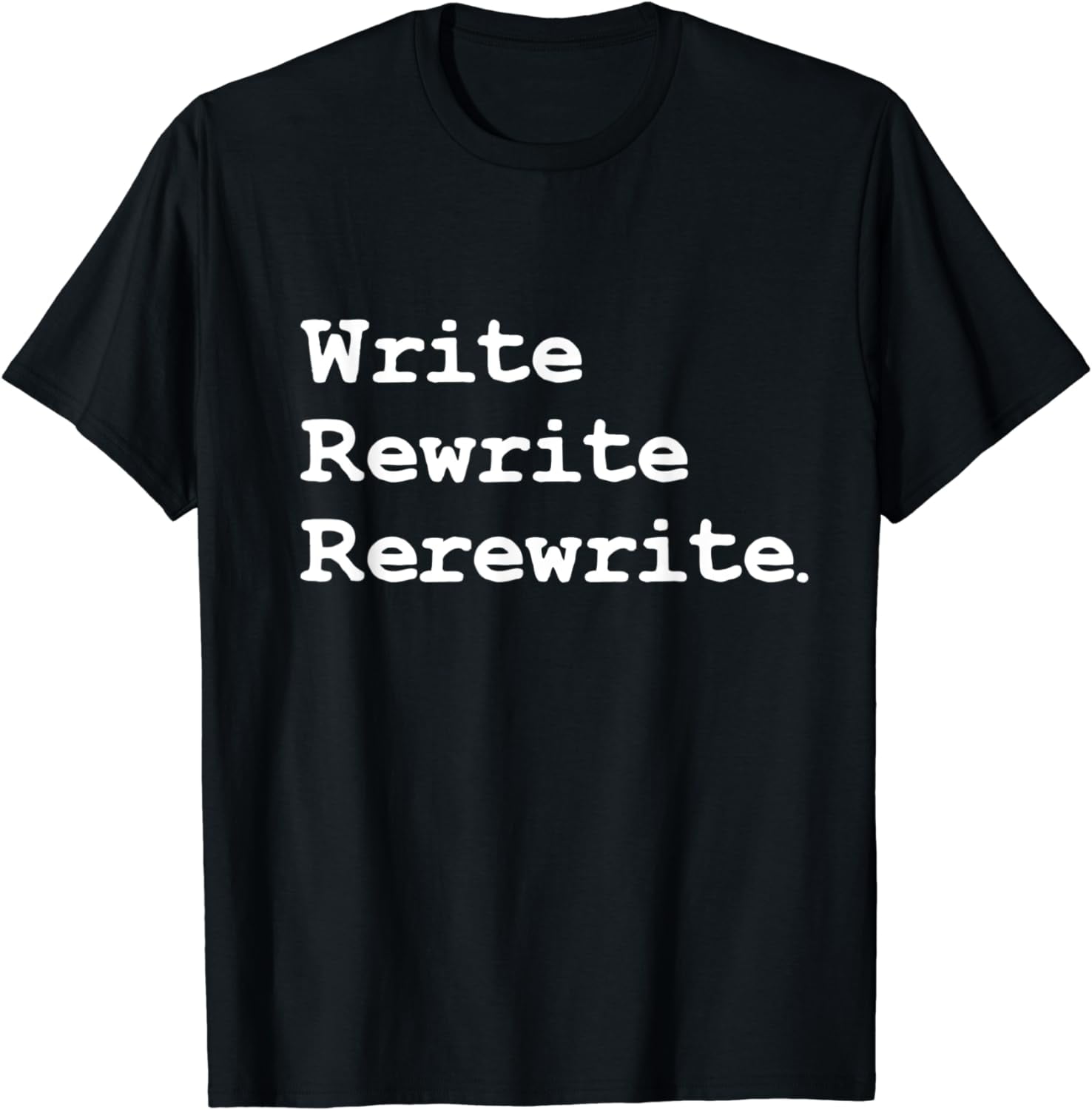 Write Rewrite Rerewrite Writer Funny Author Book Journalist T-Shirt ...