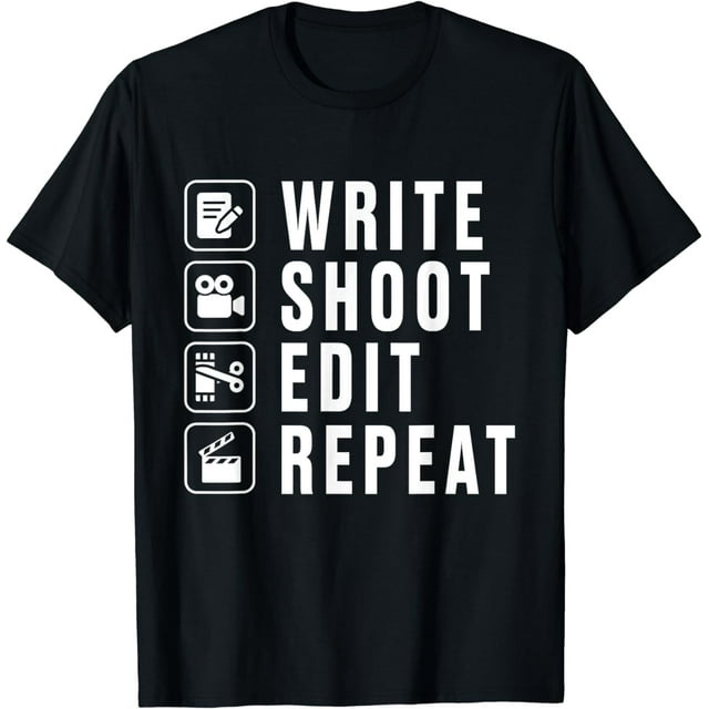 Write Shoot Edit Repeat Filmmaker Movie Director Filmmaking T-Shirt ...