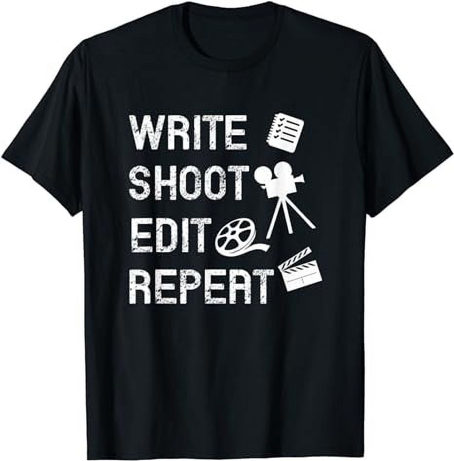 Write Shoot Edit Repeat Movie Filmmaker T-Shirt - Walmart.com