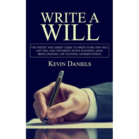 Write a Will: The Fastest and Easiest Guide to Write Your Own Will ...
