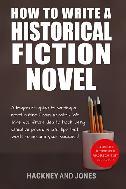 How to Write a Winning Fiction Book Outline: How To Write A Historical ...