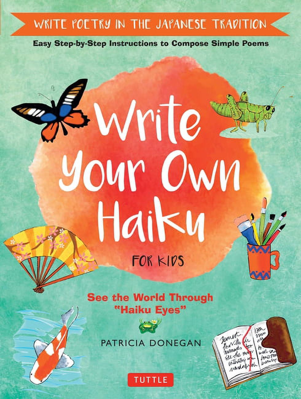 Write Your Own Haiku for Kids: Write Poetry in the Japanese Tradition ...