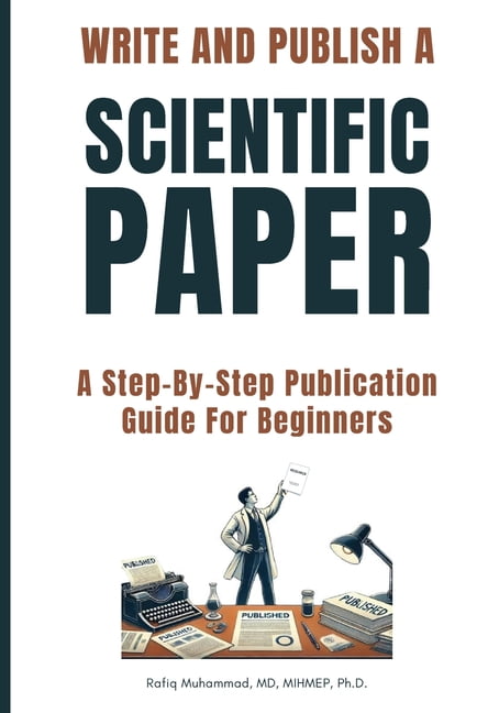 Write and Publish Scientific Paper: A Step-By-Step Publication Guide ...