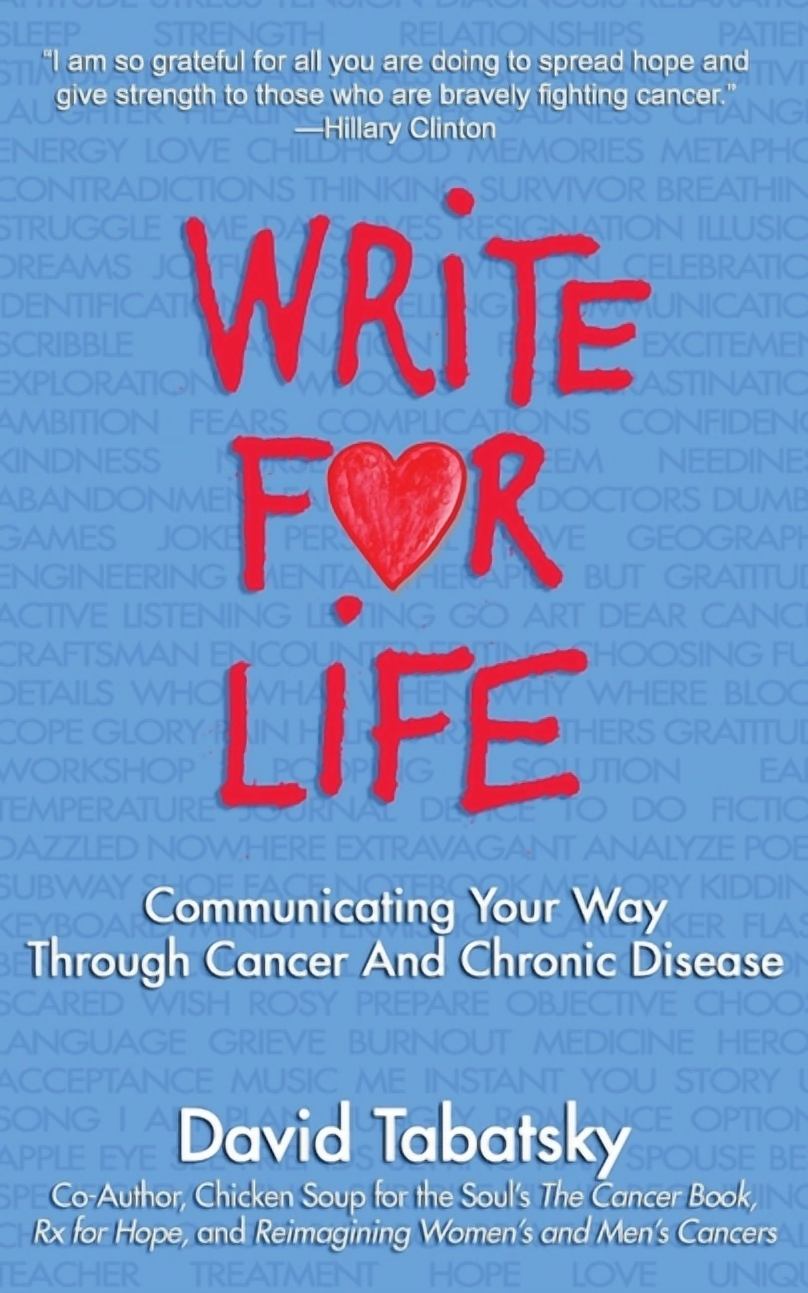 Write for Life: Communicating Your Way Through Cancer and Chronic ...