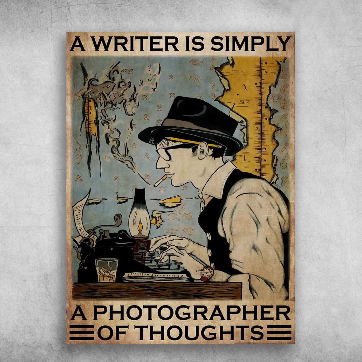 Writer Poster, Gift For Writer, A Writer Is Simply, A Photographer Of ...