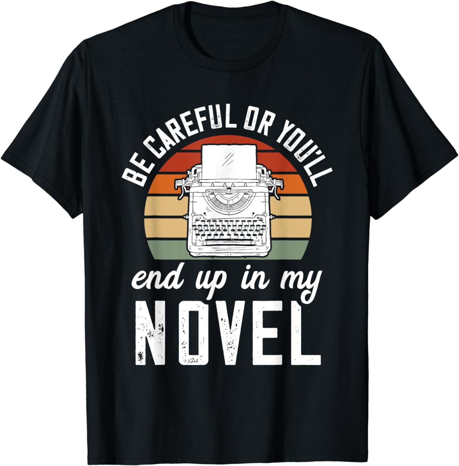 Writer Retro Be Careful Typewriter Writing Novel Reading T-Shirt ...
