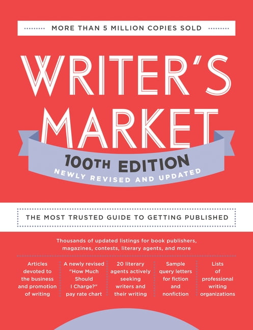 Writer's Market 100th Edition: The Most Trusted Guide to Getting ...