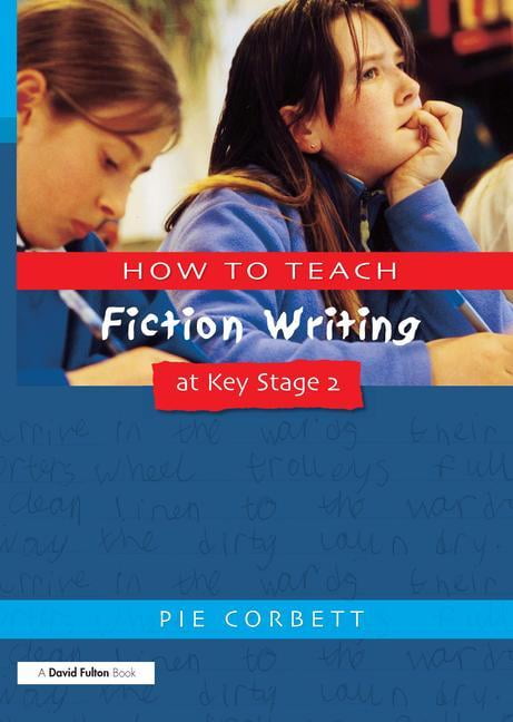 Writers' Workshop: How to Teach Fiction Writing at Key Stage 2 ...