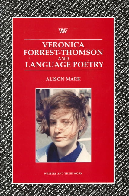 Writers and Their Work: Veronica Forrest-Thompson and Language Poetry ...