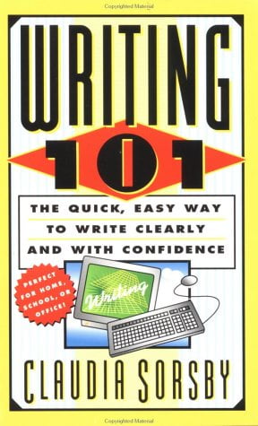 Pre-Owned Writing 101 : The Quick, Easy Way to Write Clearly and with ...