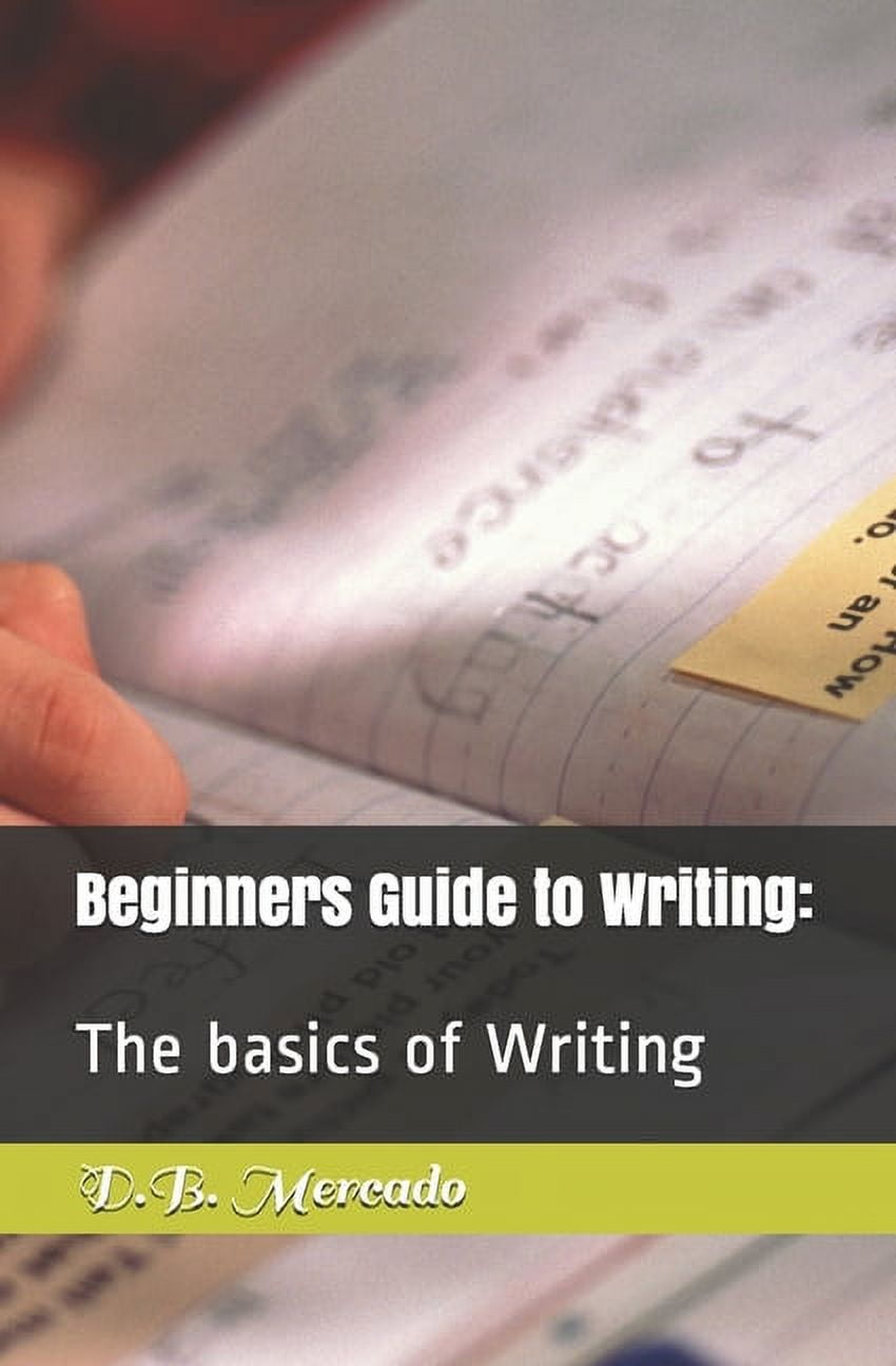 Writing Beginners Guide to Writing: : The basics of Writing, Book 1 ...