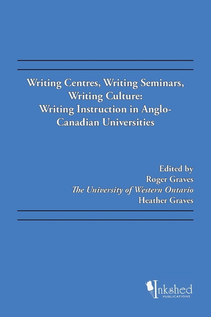 Writing Centres, Writing Seminars, Writing Culture : Writing ...