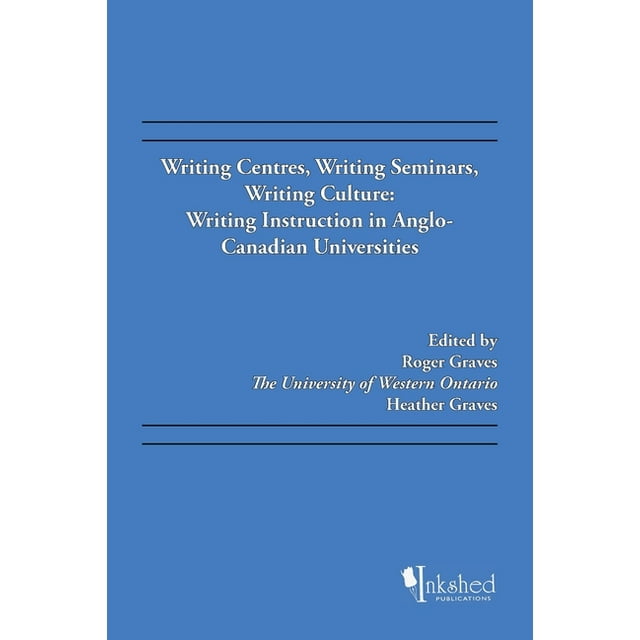 Writing Centres, Writing Seminars, Writing Culture : Writing ...