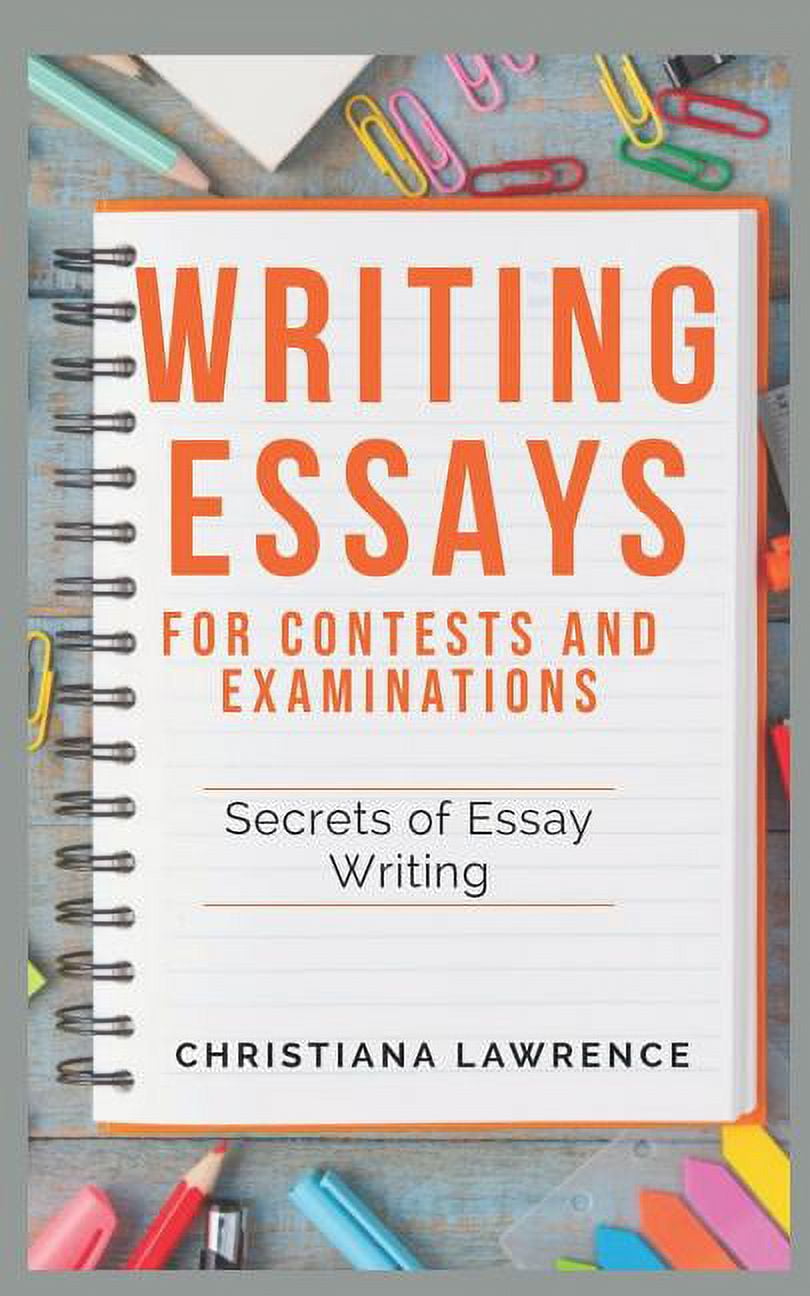 Writing Essays for Contests and Examinations: Secrets of Essay Writing ...