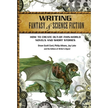 The Guide to Writing Fantasy and Science Fiction: 6 Steps to Writing ...