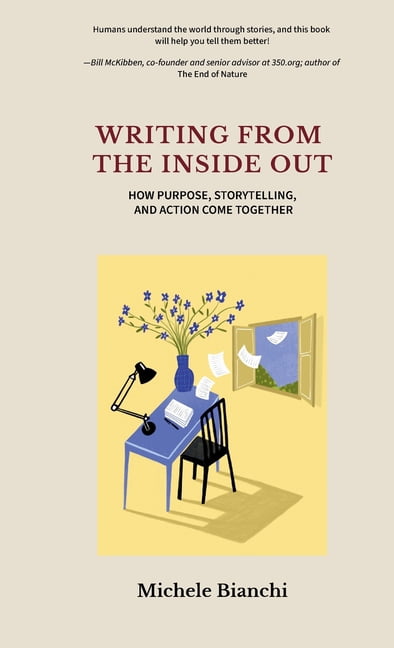Writing From the Inside Out: How Purpose, Storytelling, and Action Come ...