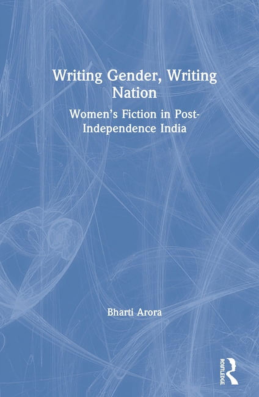 Writing Gender, Writing Nation: Women's Fiction in Post-Independence ...
