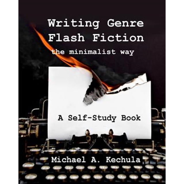 Writing Genre Flash Fiction the Minimalist Way: A Self Study Book ...