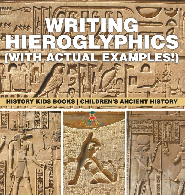Writing Hieroglyphics (with Actual Examples!): History Kids Books ...