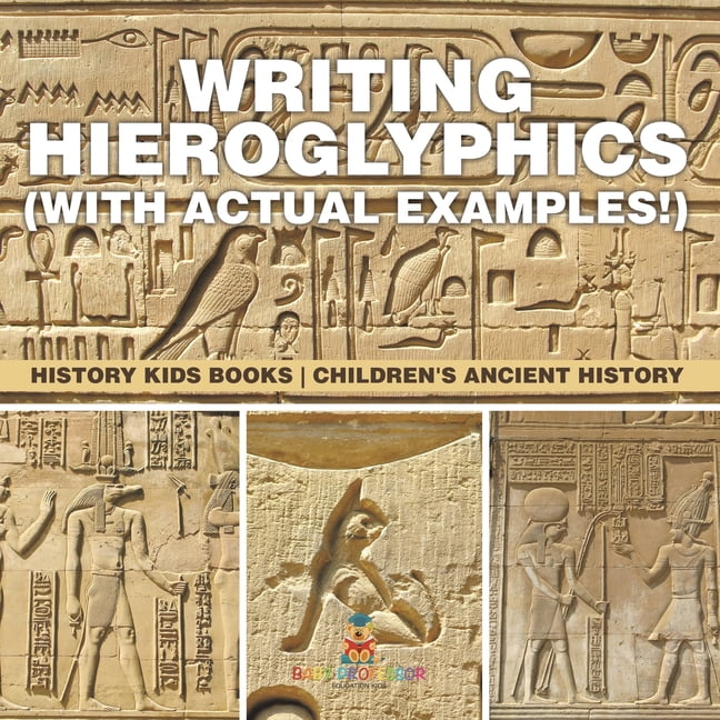Writing Hieroglyphics (with Actual Examples!): History Kids Books ...