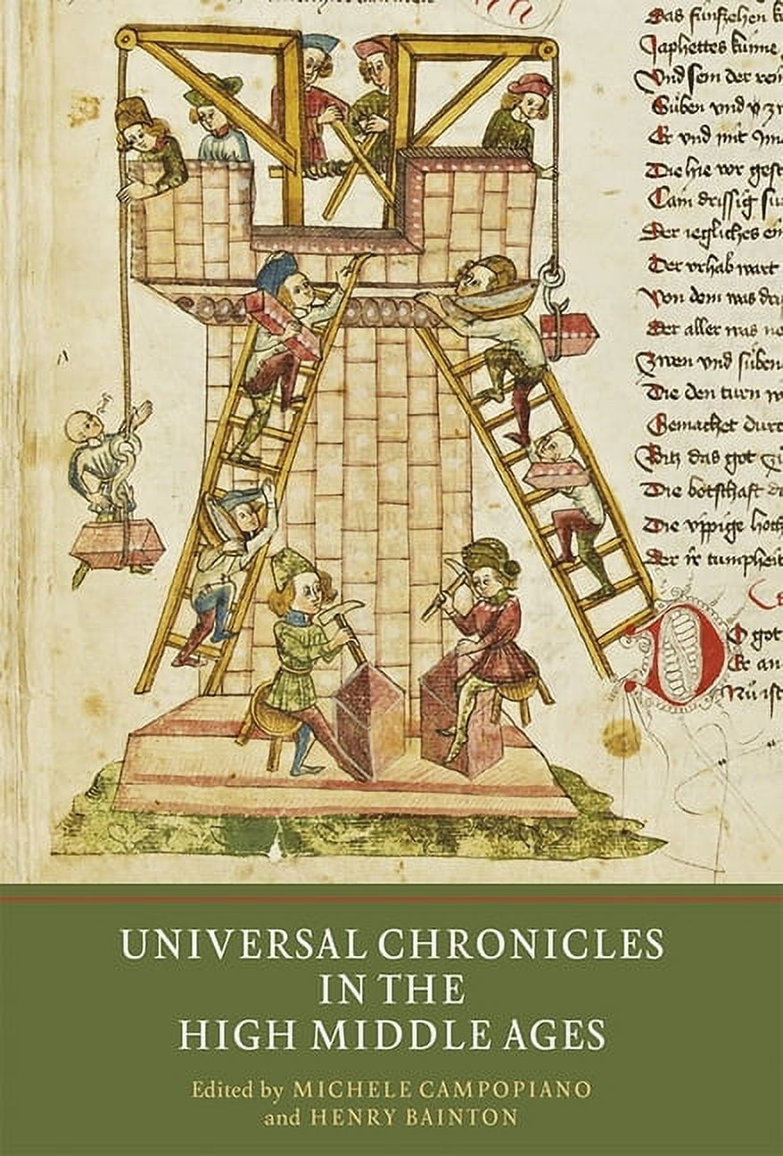 Writing History in the Middle Ages Universal Chronicles in the High ...