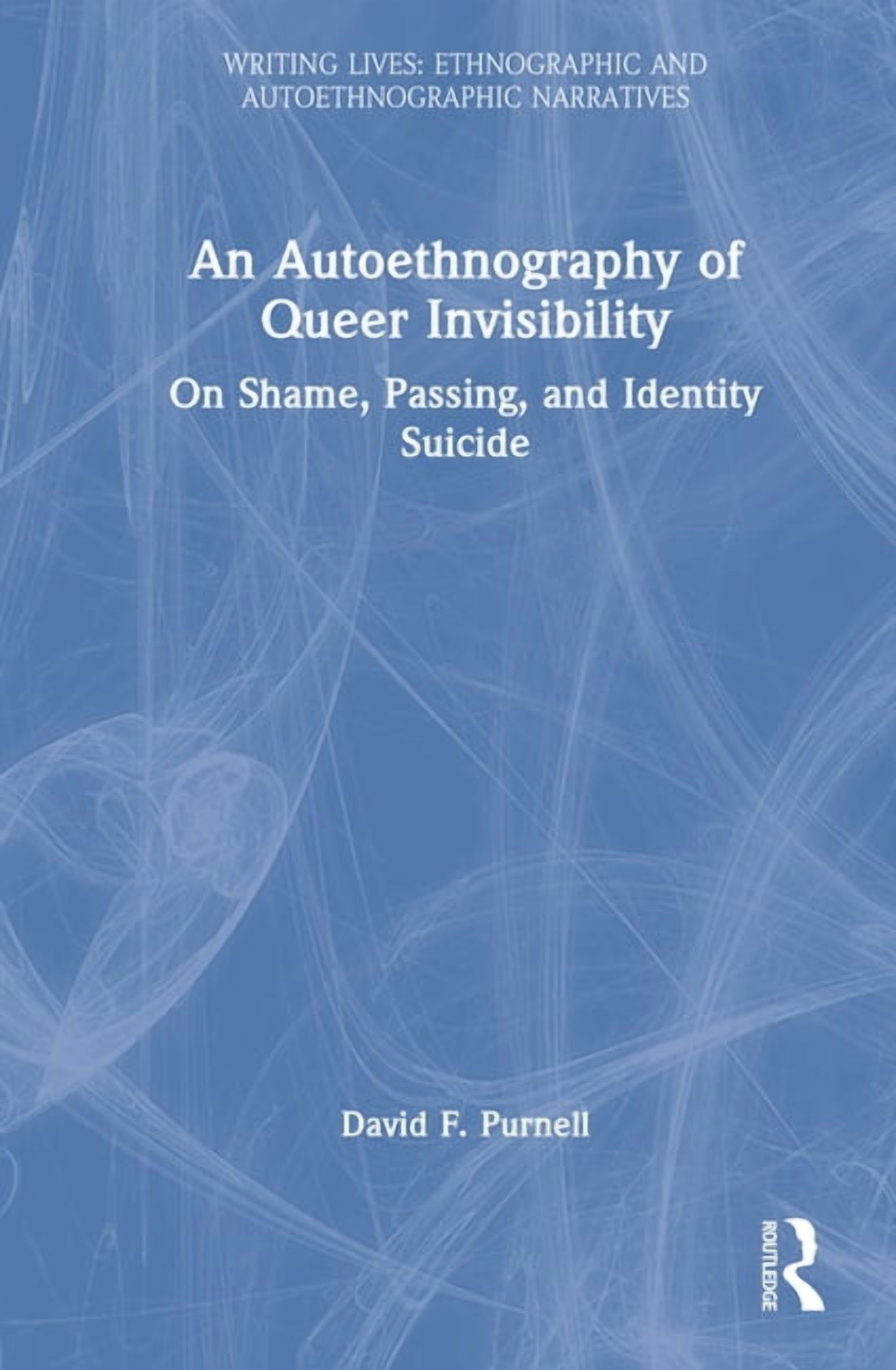 Writing Lives: Ethnographic Narratives An Autoethnography of Queer ...