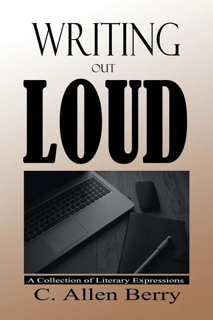 Writing Out Loud : A Collection of Literary Expressions - Walmart.com