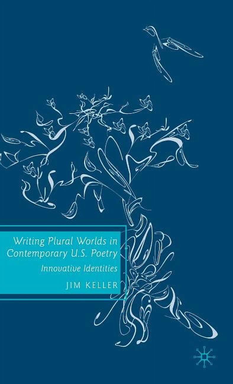 Writing Plural Worlds in Contemporary U.S. Poetry: Innovative ...