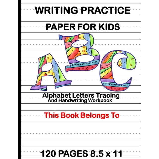 Writing Practice Paper for Kids : Alphabet Letters Tracing and ...