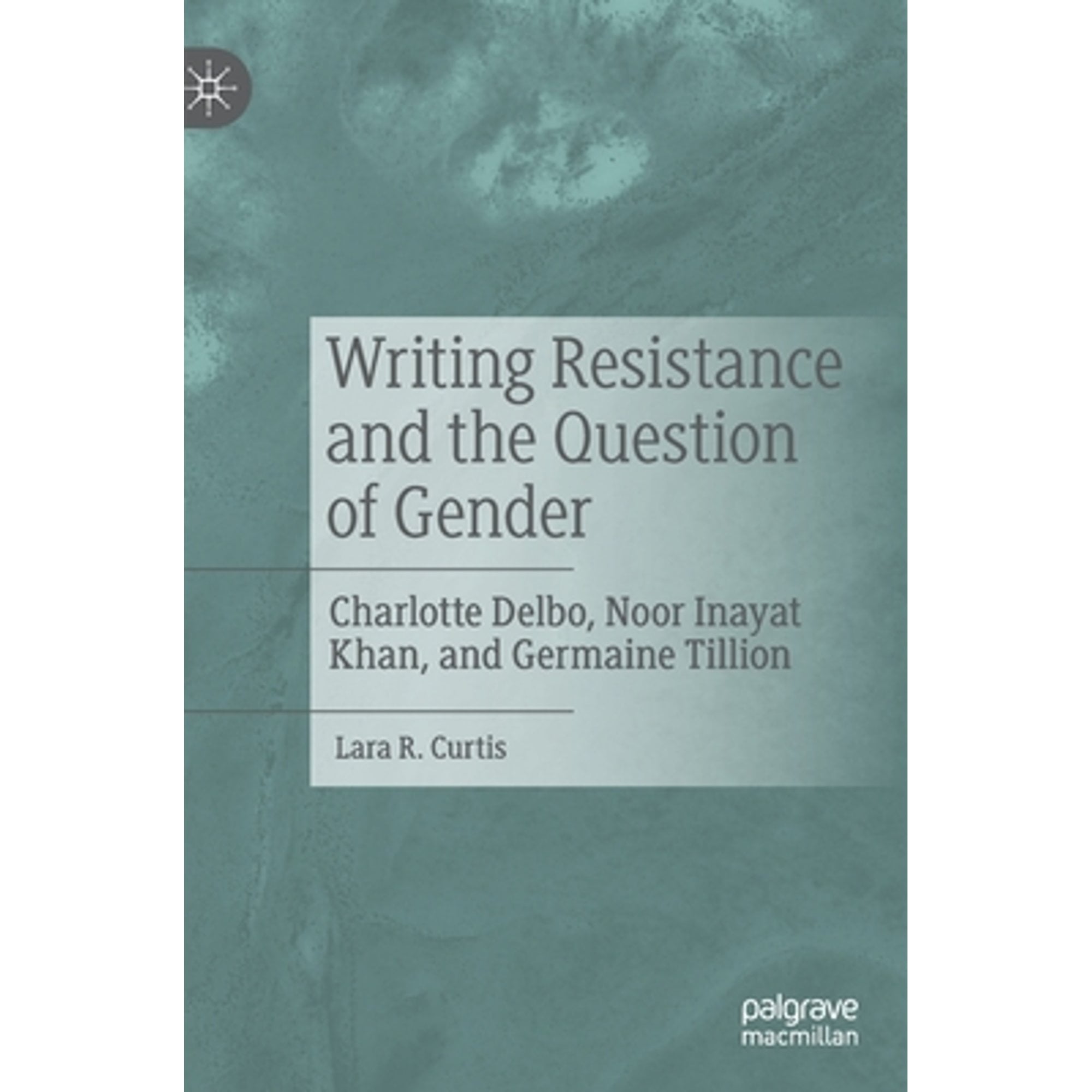 Pre-Owned Writing Resistance and the Question of Gender: Charlotte Delbo, Noor Inayat Khan, and ...