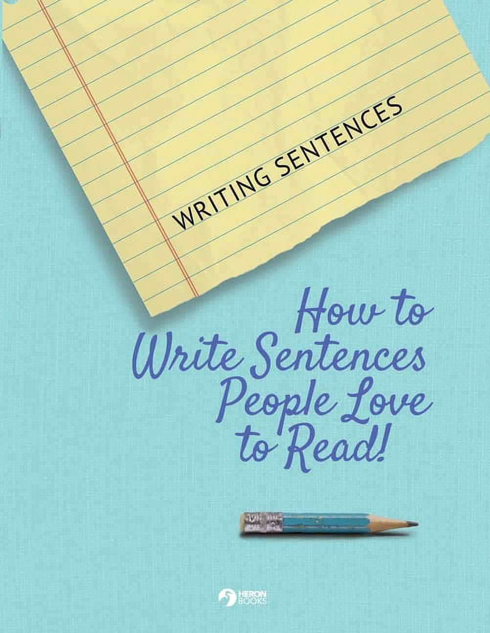 Writing Sentences: How to Write Sentences People Love to Read ...